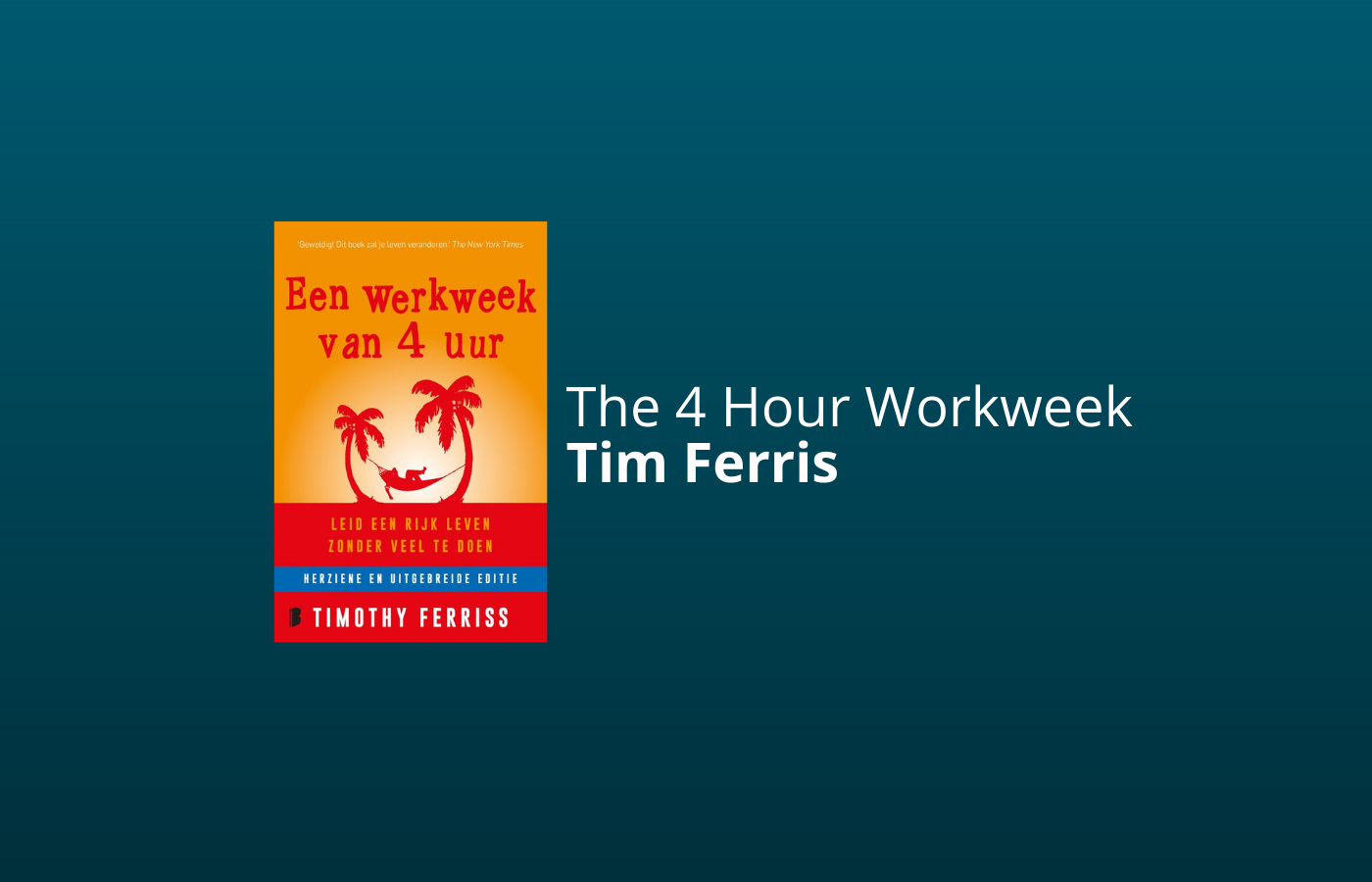 Een Werkweek Van 4 Uur Alles Wat Je Moet Weten Over Dit Boek 